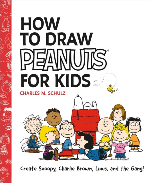 How to Draw Peanuts for Kids : Create Snoopy, Charlie Brown, Linus, and ...