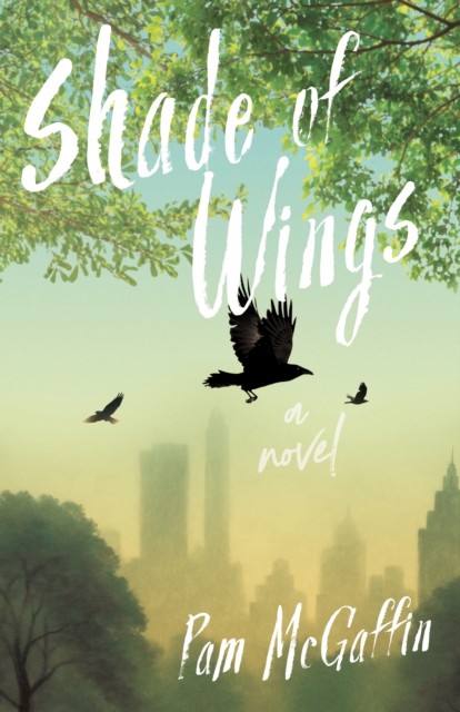 Shade of Wings : A Novel: Pam McGaffin: 9798896363125: hive.co.uk